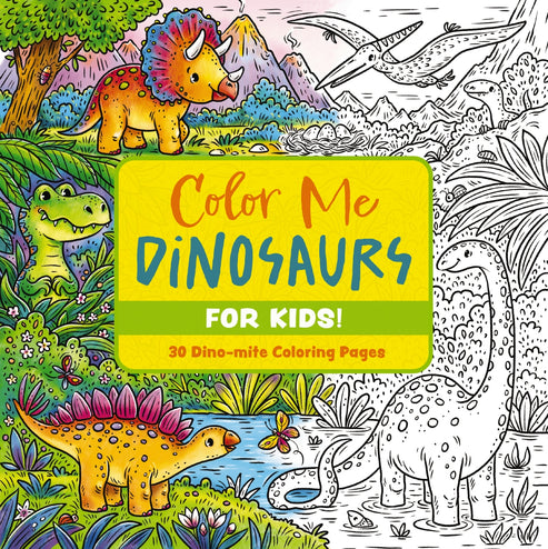 Color Me Dinosaurs (Kids' Edition): 30 Dino-mite Coloring Pages – Cider ...