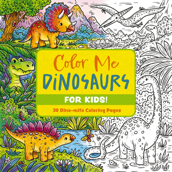 Color Me Dinosaurs (Kids' Edition): 30 Dino-mite Coloring Pages – Cider ...