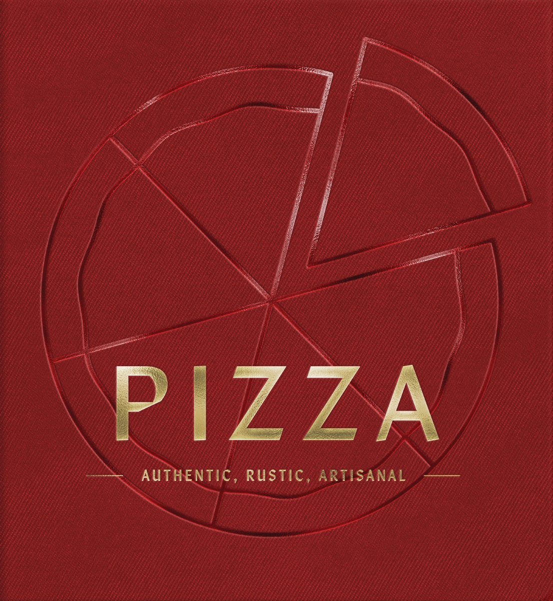 PIZZA: Authentic, Rustic, Artisanal – Cider Mill Press