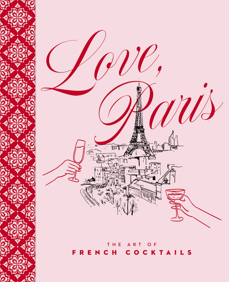 Love, Paris: The Art of French Cocktails – Cider Mill Press